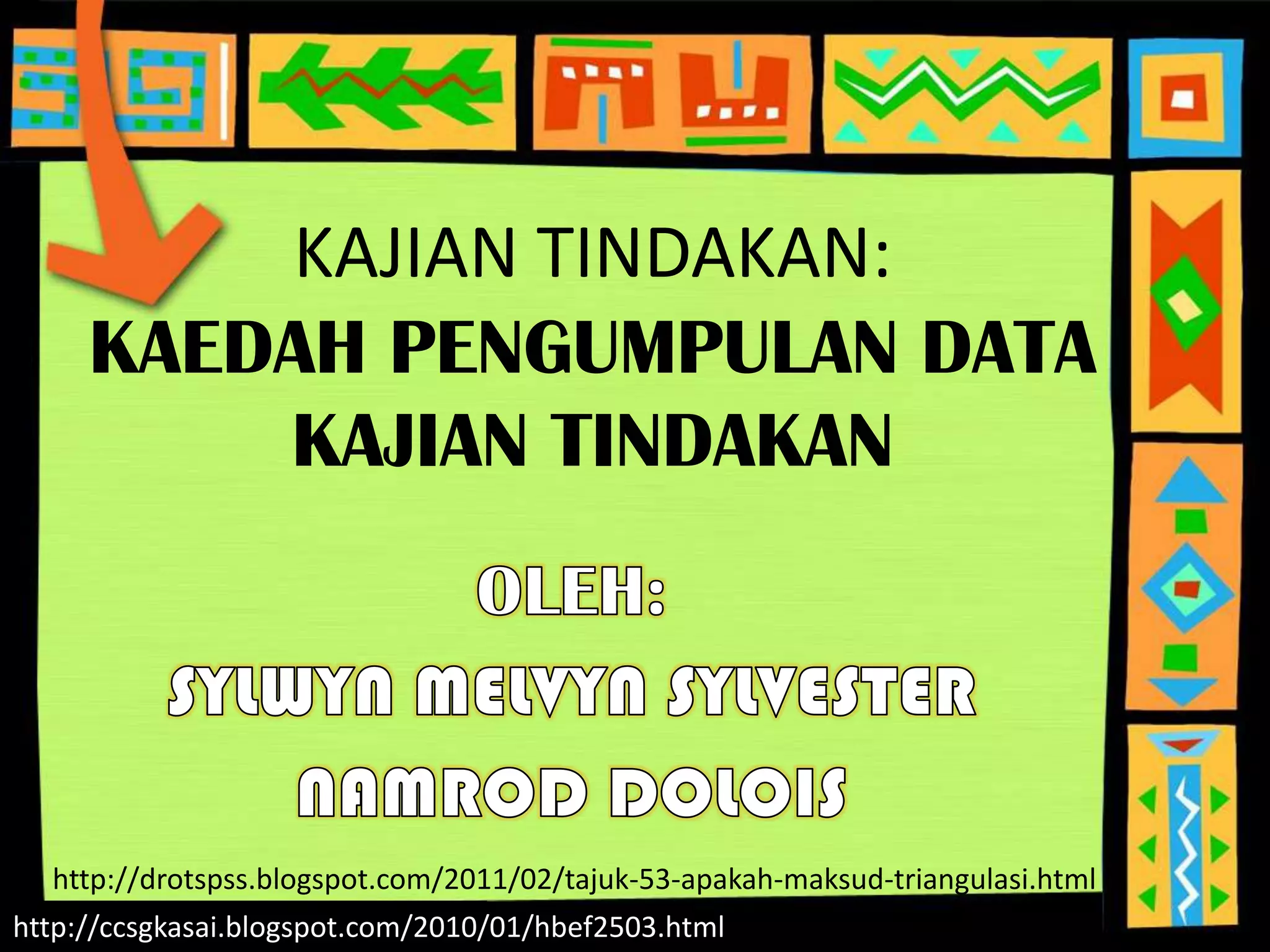 Kajian tindakan kaedah pengumpulan data kajian tindakan | PPTX