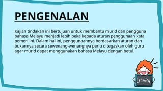 KAJIAN TINDAKAN PANITIA BAHASA MELAYU KEMAHIRAN PENGGUNAAN KATA PEMERI IALAH DAN ADALAH DALAM ...