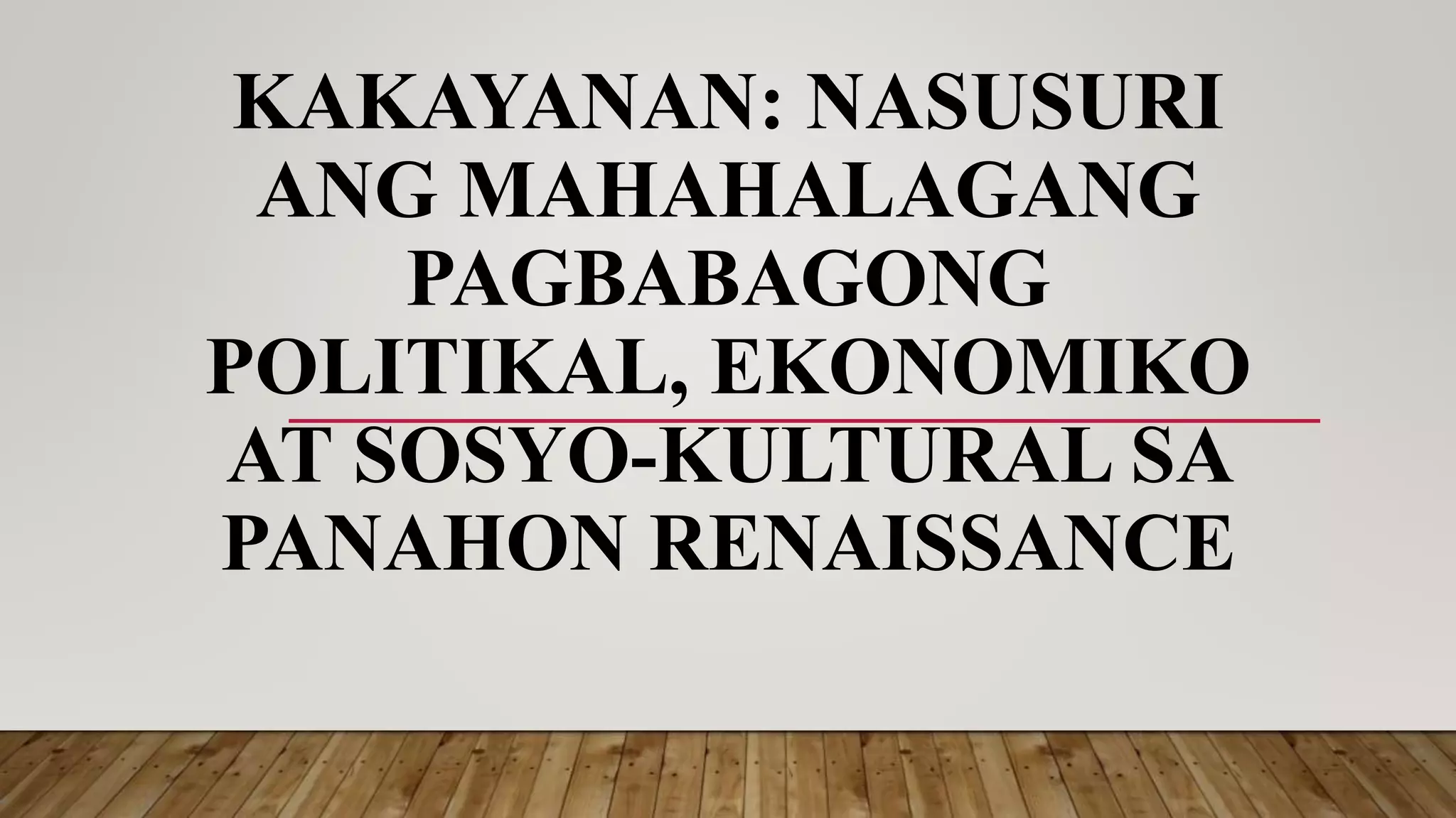 Kakayanan Nasusuri ang mahahalagang pagbabagong politikal, ekonomiko at ...