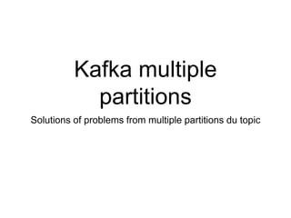 Kakfa multiple partitions | PPT
