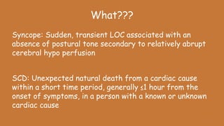 SYNCOPE, SUDDEN CARDIAC DEATH AND INHERITED ARRHYTHMIAS | PPT