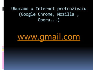 Kako napraviti svoj gmail nalog | PPT