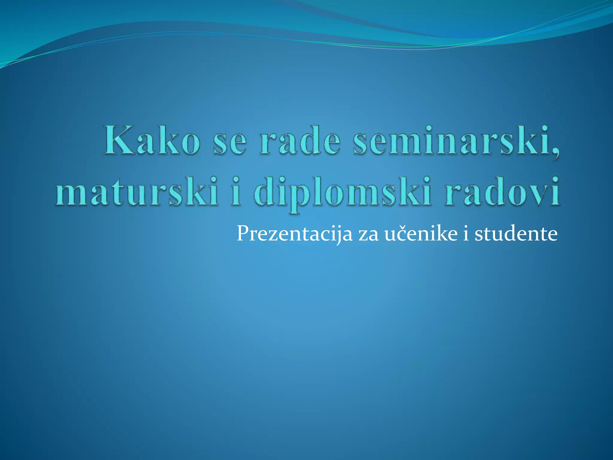 Kako se rade seminarski, maturski i diplomski radovi | PPTX