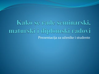 Kako se rade seminarski, maturski i diplomski radovi | PPTX