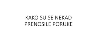 prezentacija KAKO SU SE NEKAD PRENOSILE PORUKE.pptx