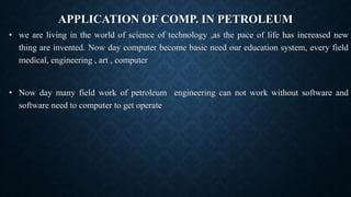 Computer Application in petroleum Industry ppt | PPTX