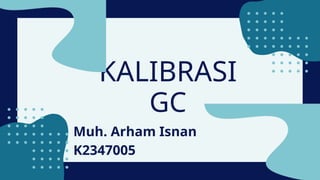 Kalibrasi GC Untuk Mata Kuliah Kalibrasi | PPTX