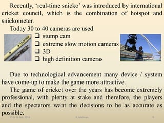 TECHNOLOGY AND ITS IMPACT ON CRICKET UMPIRING | PPTX
