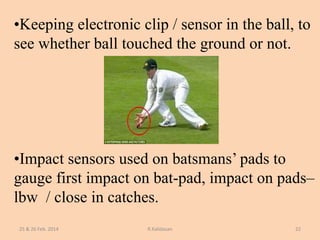 TECHNOLOGY AND ITS IMPACT ON CRICKET UMPIRING | PPTX | Cricket | Sports