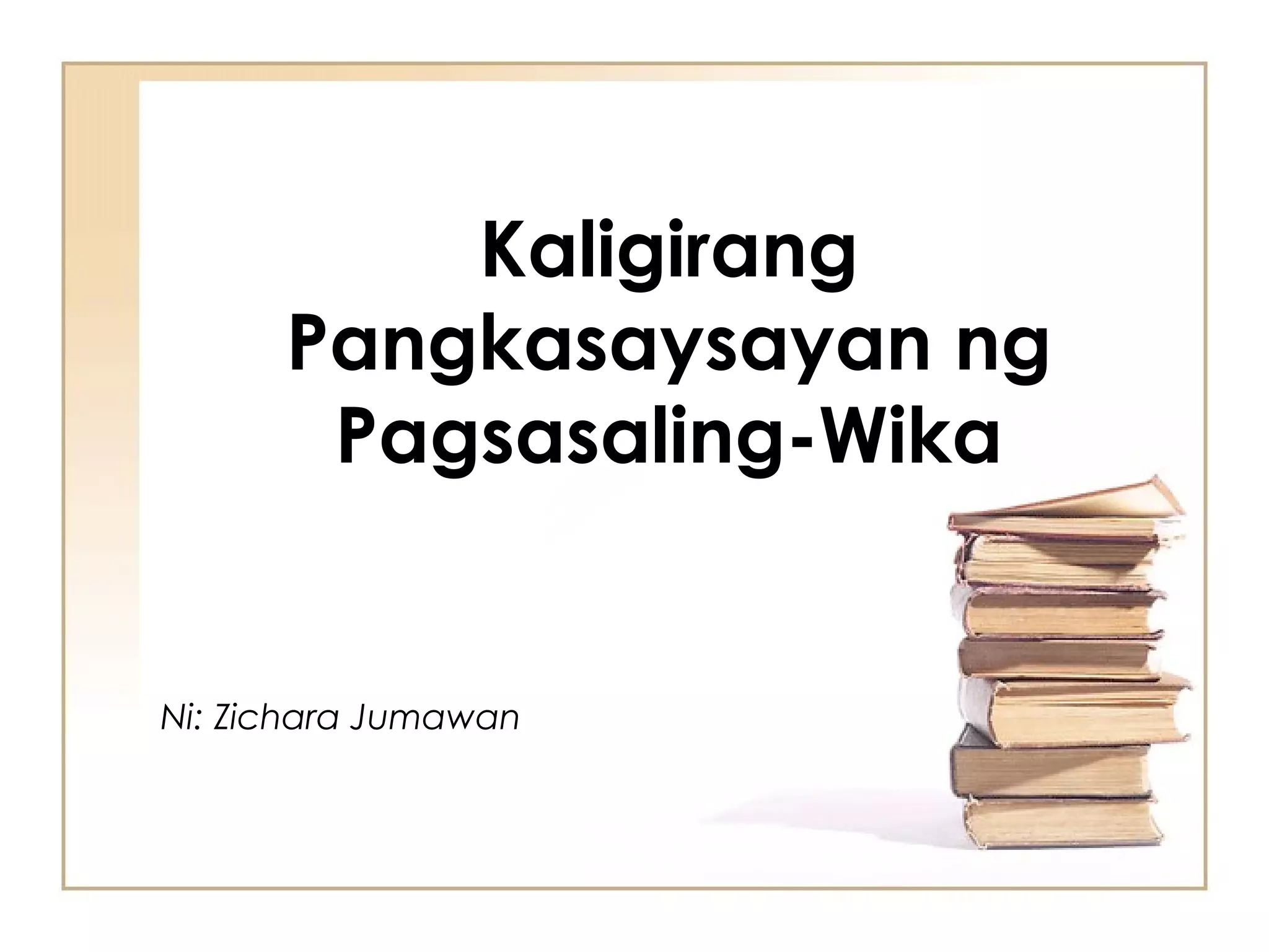 Kaligirang pangkasaysayan ng pagsasaling wika | PPT
