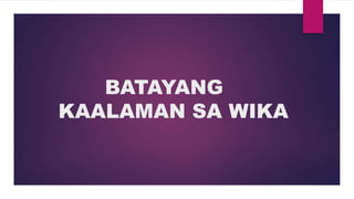 Kalikasan-at-kahulugan-ng-wika.pptx