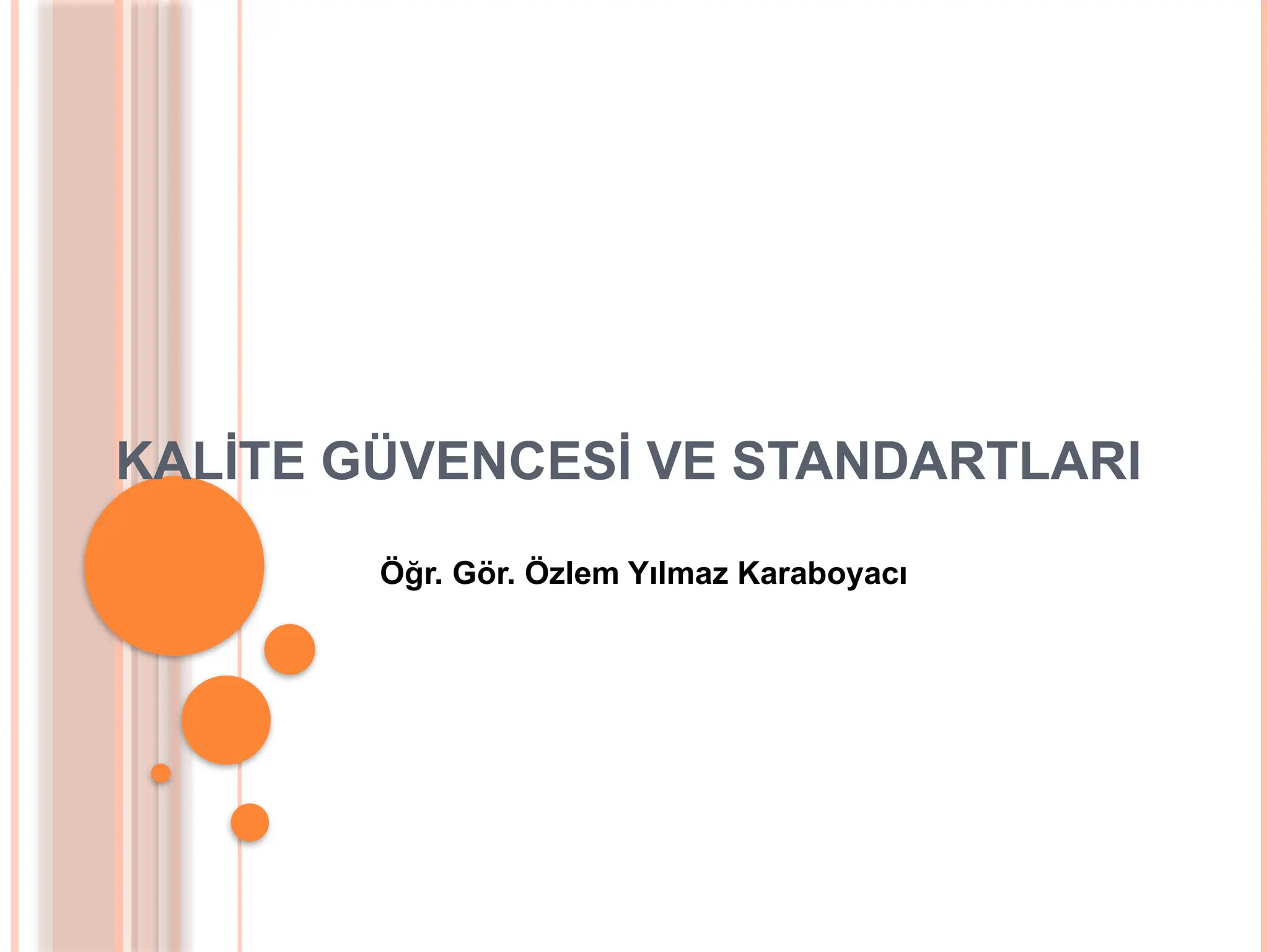 KALİTE GÜVENCESİ VE STANDARTLARI UZEM 13 HAFTA (1).pptx
