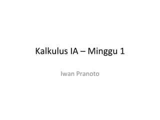 Kalkulus 1 a minggu 1 | PPT