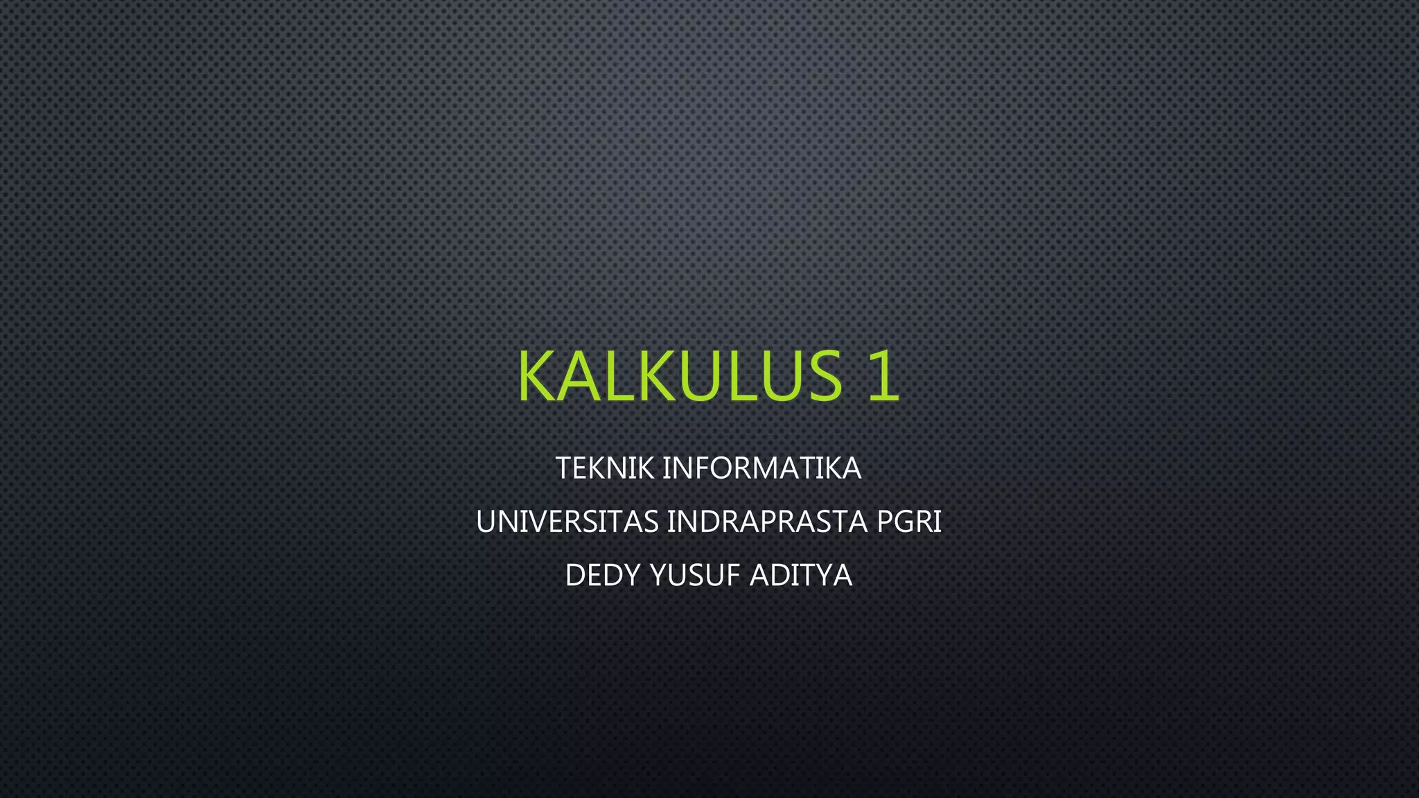 KALKULUS SEMESTER 1 UNINDRA PERTEMUAN 2 | PPT