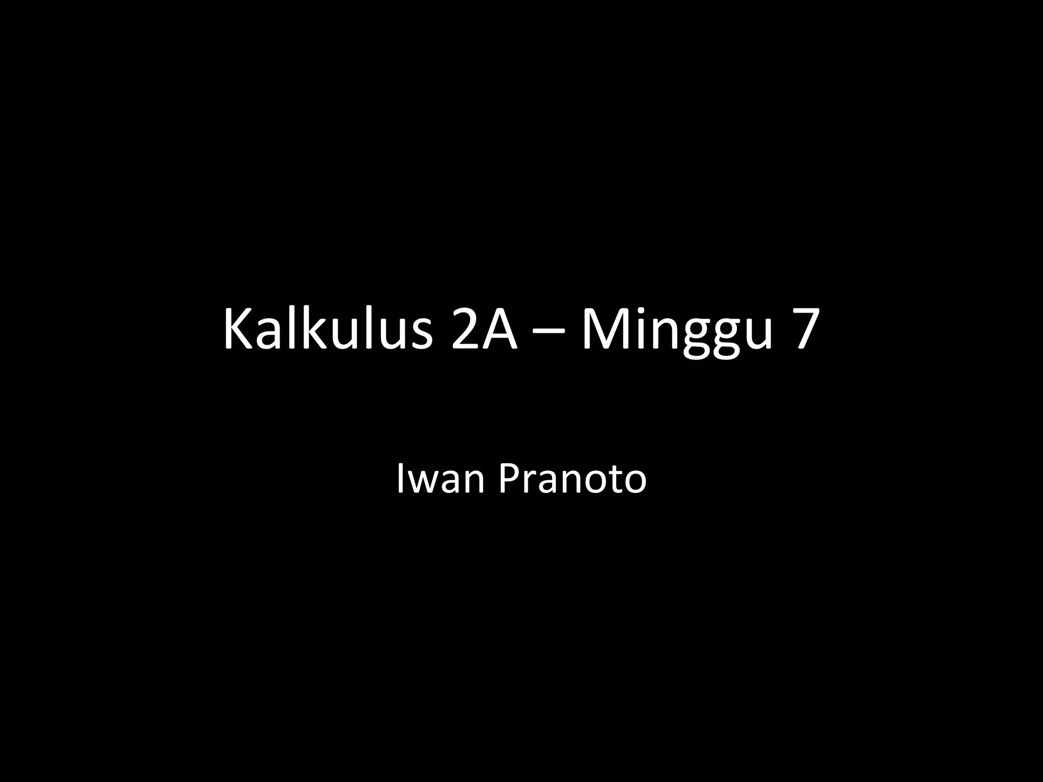 Kalkulus 2A minggu 7 | PPT