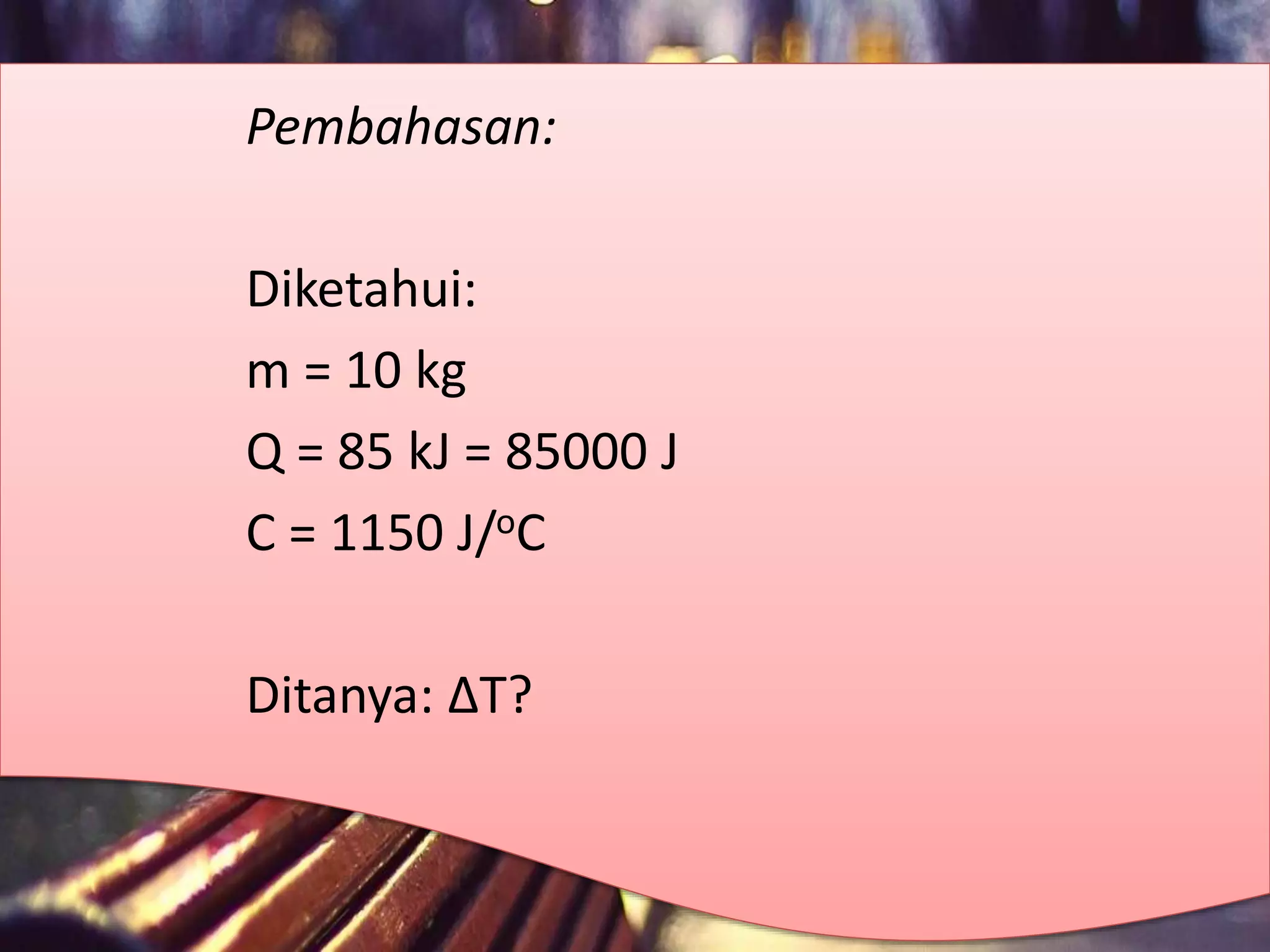 Kalor, Pengaruh Kalor, Rumus-rumus Kalor dan Contoh Soal | PPTX