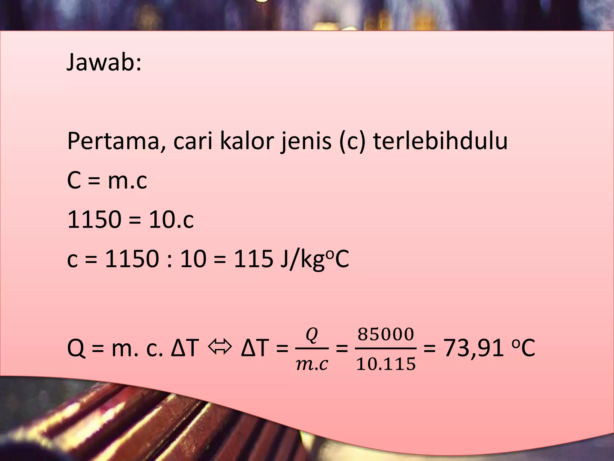 Kalor, Pengaruh Kalor, Rumus-rumus Kalor dan Contoh Soal | PPTX