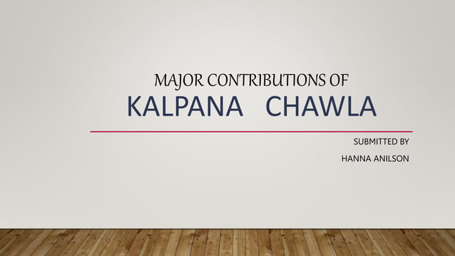 major contributions of scientist Kalpana chawla | PPT