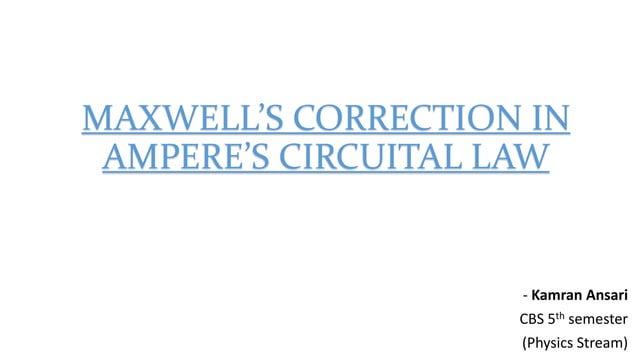 Maxwell's equation and it's correction in Ampere's circuital law | PPTX ...