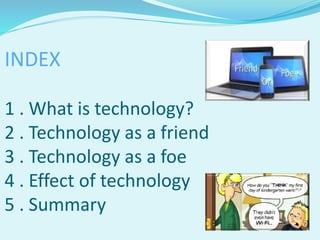 Technology is friend or foe | PPTX