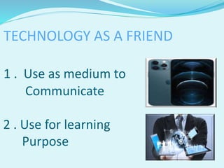Technology is friend or foe | PPTX