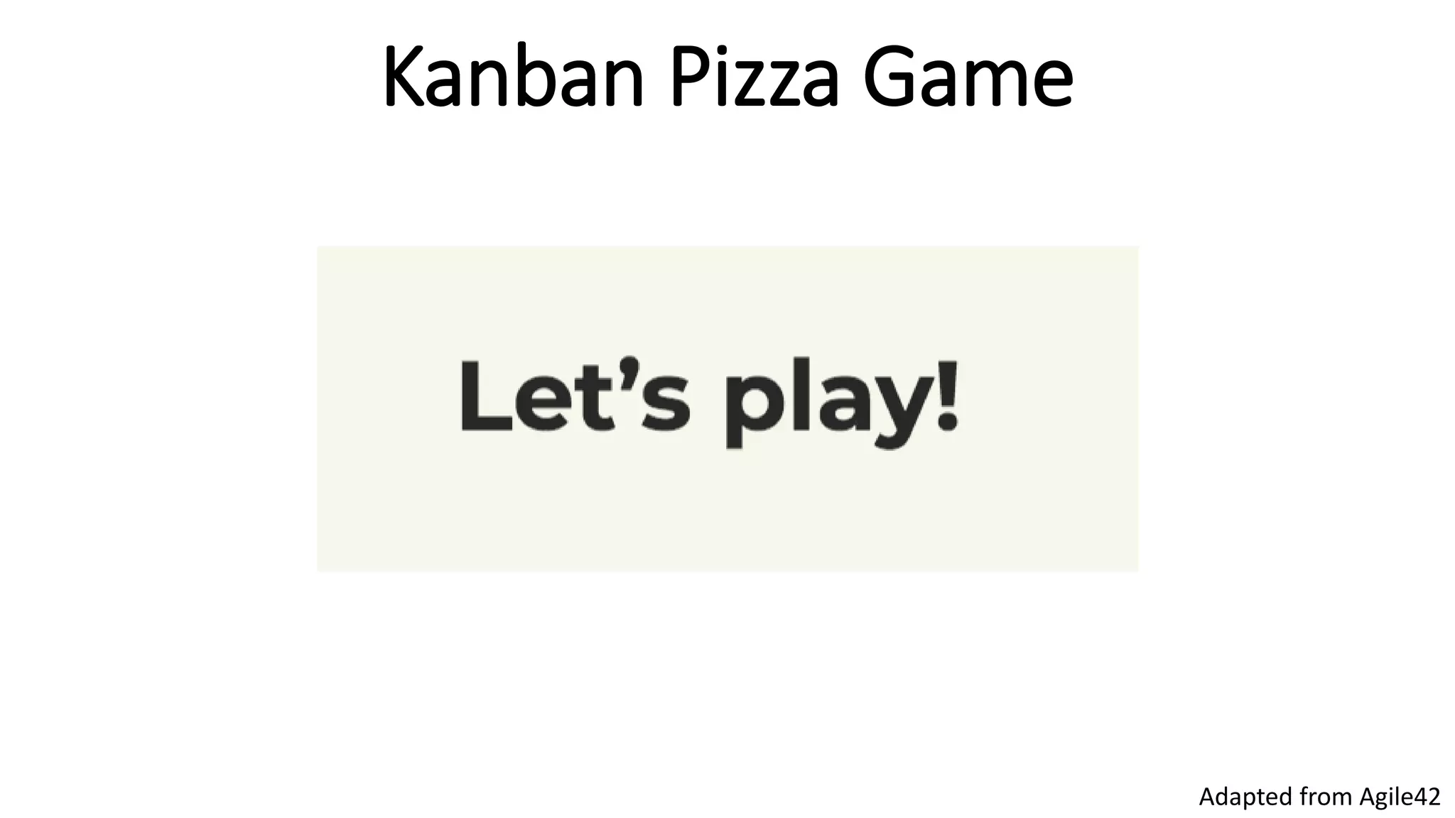 Kanban pizza game @ Agile Connect Lisbon | PPTX | Technology & Computing