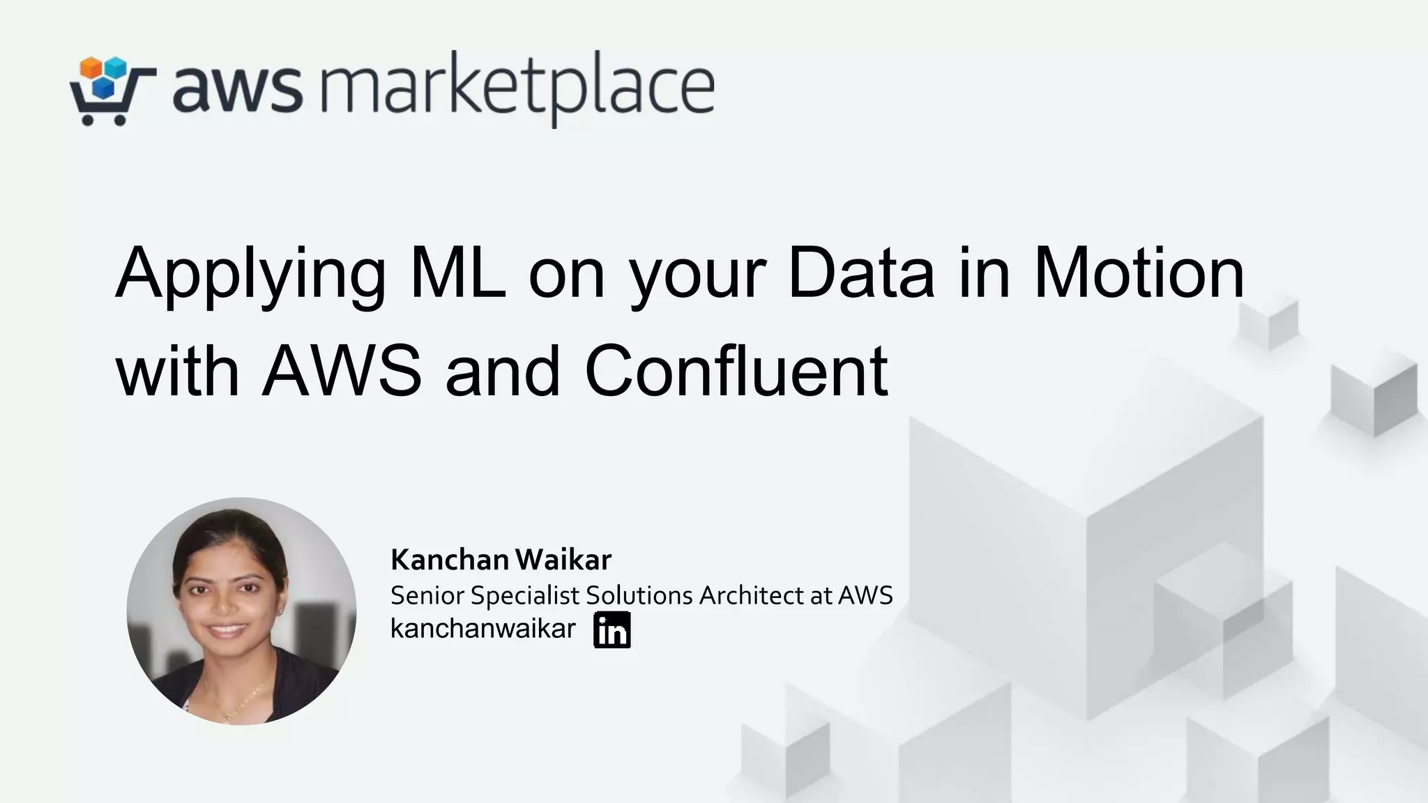 Applying ML on your Data in Motion with AWS and Confluent | Joseph Morais, Confluent and Kanchan ...
