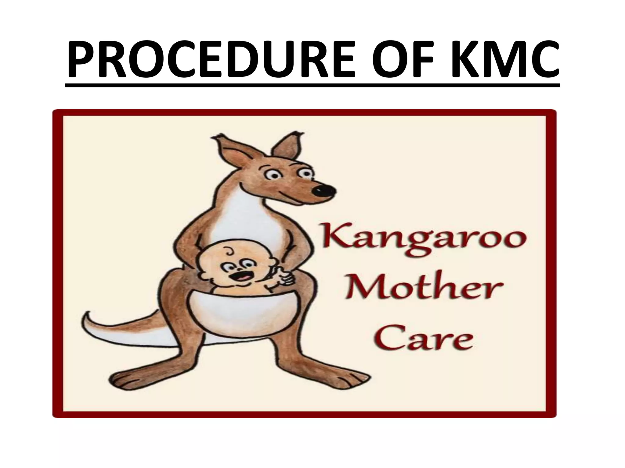 KANGAROO MOTHER CARE | PPTX