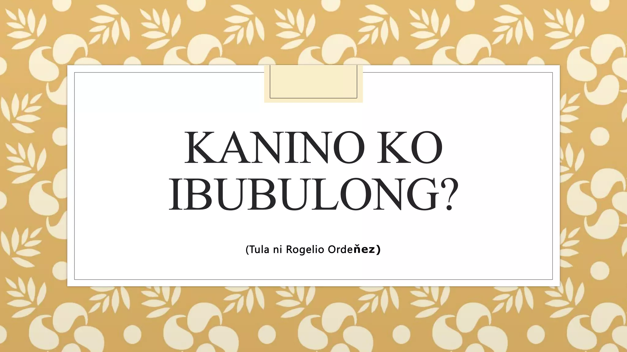 Kanino ko ibubulong.pptx