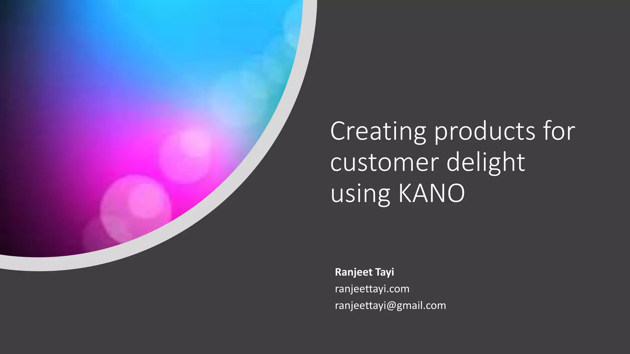 Creating products for customer delight using KANO | PPTX | Internet for Beginners | Internet