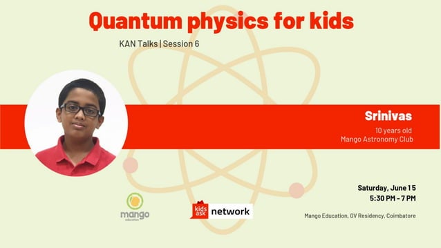 KAN Talks 6: Quantum Physics for kids (By Srinivas) | PPT