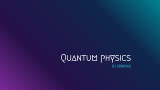 KAN Talks 6: Quantum Physics for kids (By Srinivas) | PPT