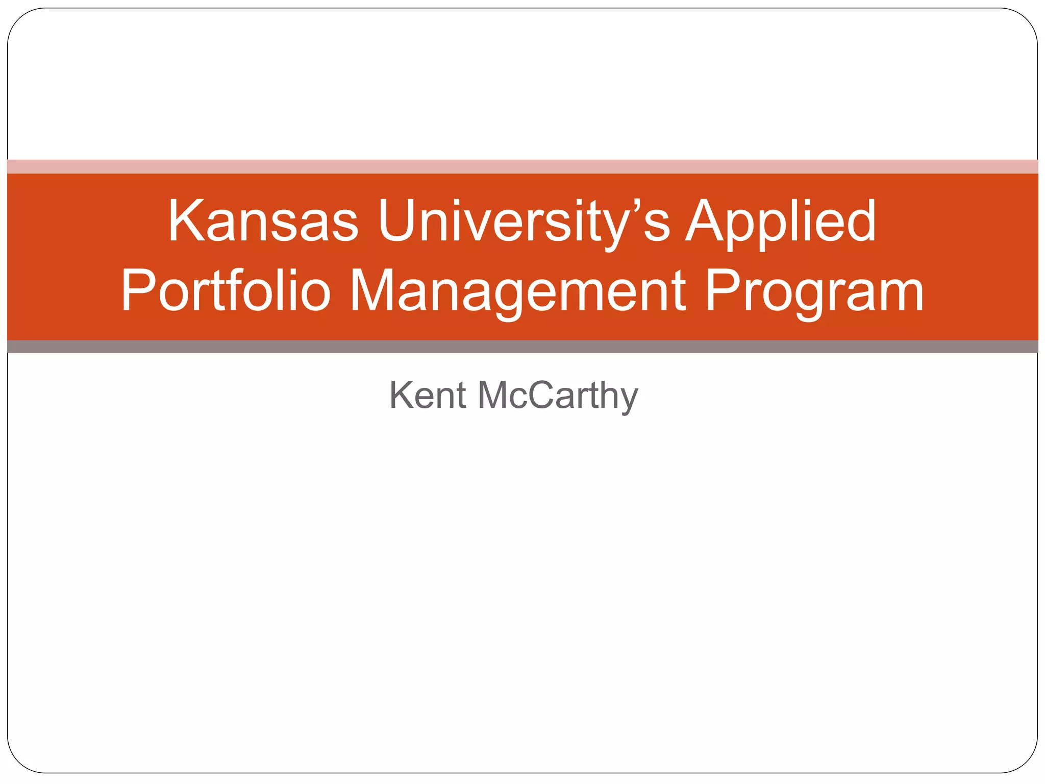 Kansas University’s Applied Portfolio Management Program | PPT