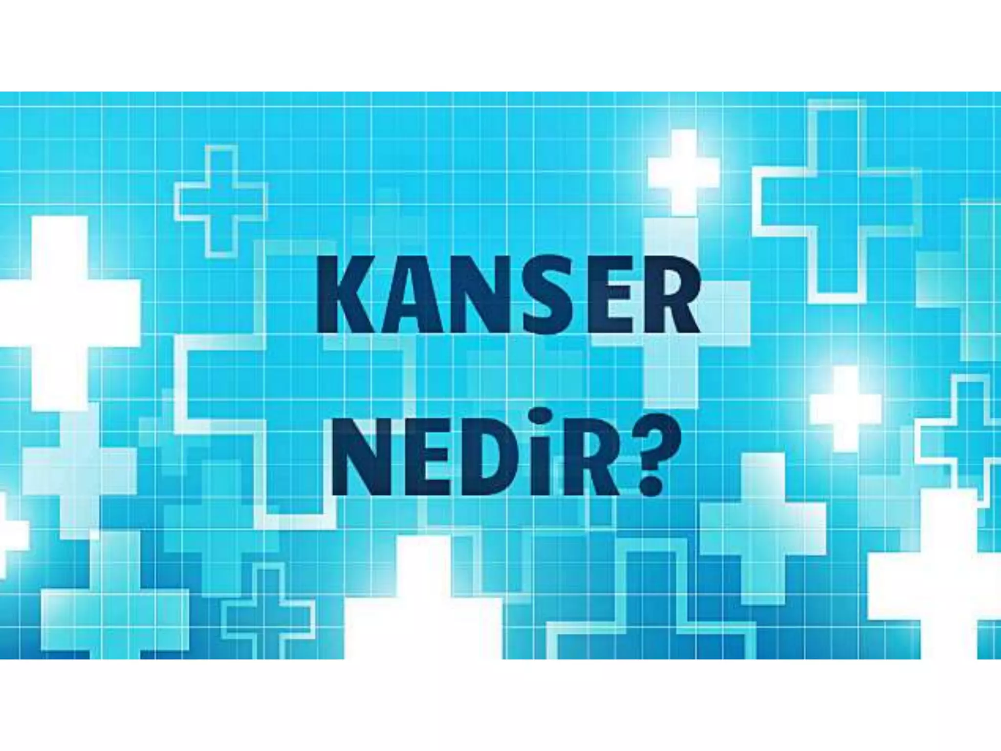 Kanser Nedir? | PPT