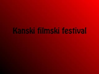 Kanski filmski festival | PPT