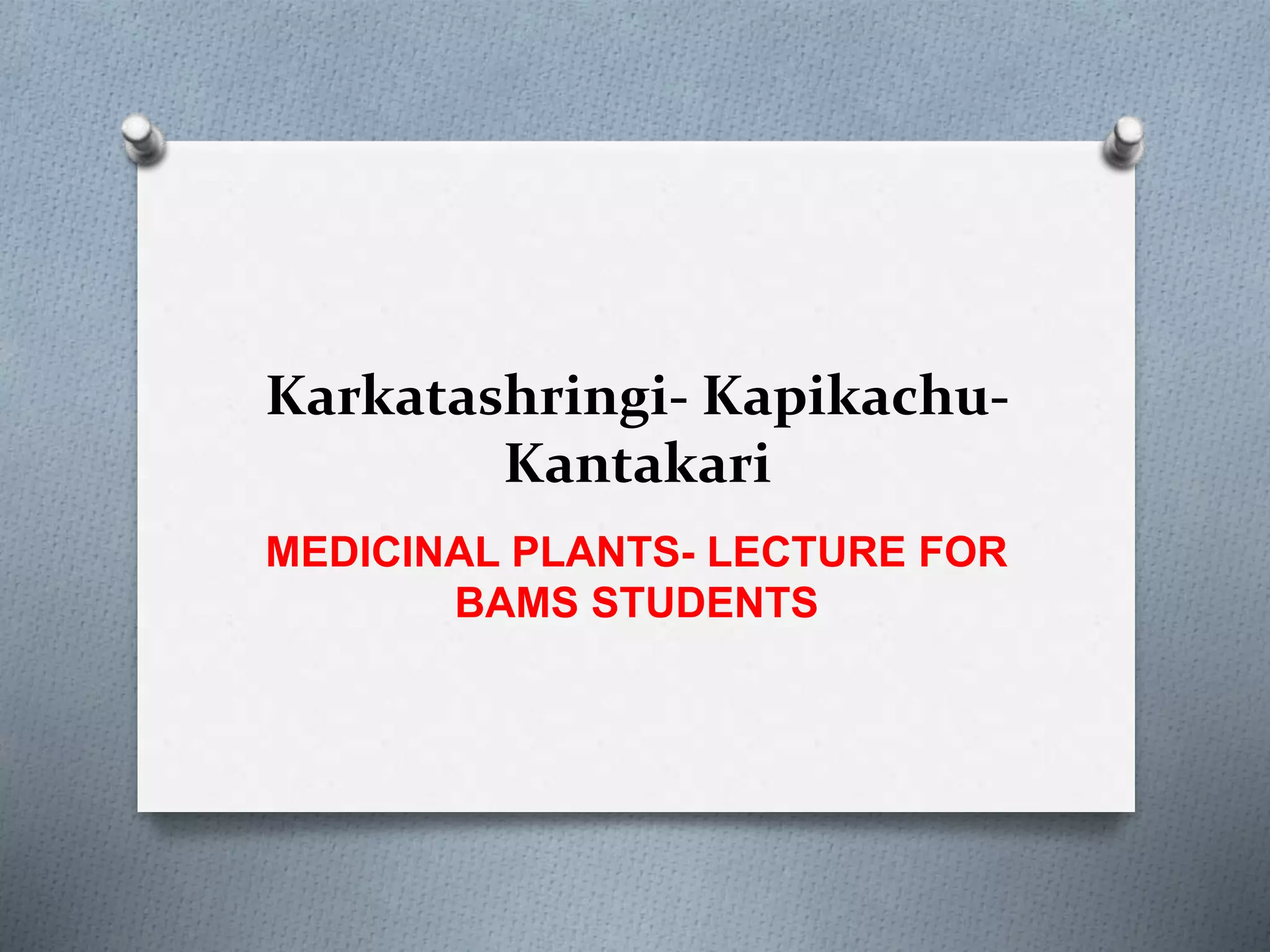 Karkatashringi - Kapikachhu-Kantakari | PPTX