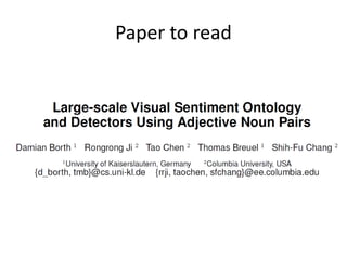 ACMMM 2013 reading: Large-scale visual sentiment ontology and detectors using adjective noun ...