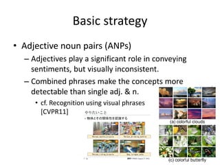 ACMMM 2013 reading: Large-scale visual sentiment ontology and detectors using adjective noun ...