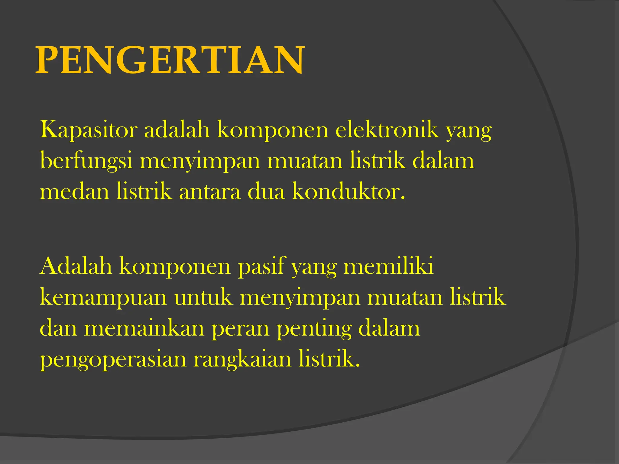 KAPASITOr dan cara kerjanya serta jenis-jenis kapasitor.ppt