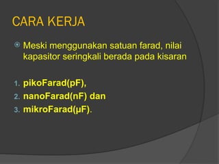 KAPASITOr dan cara kerjanya serta jenis-jenis kapasitor.ppt