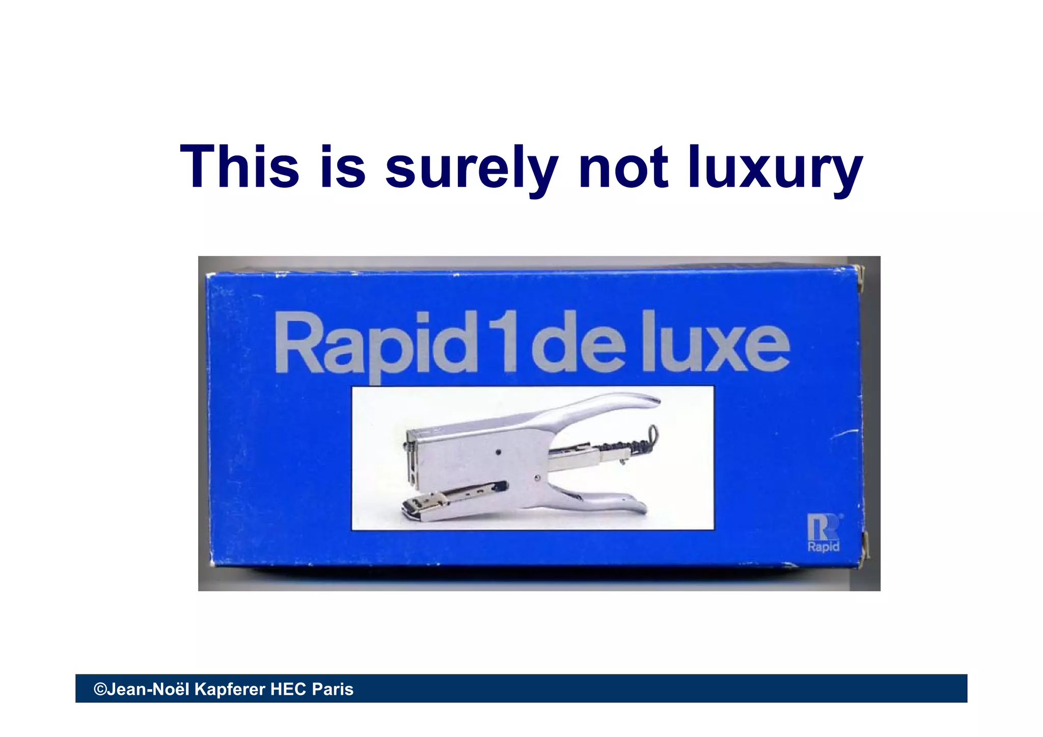 The Luxury Strategy Break The Rules Of Marketing To Build Luxury