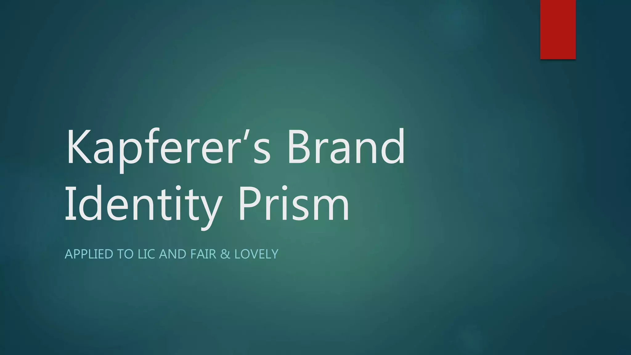 Kapferer's Brand Identity Prism for LIC and Fair & Lovley | PPTX