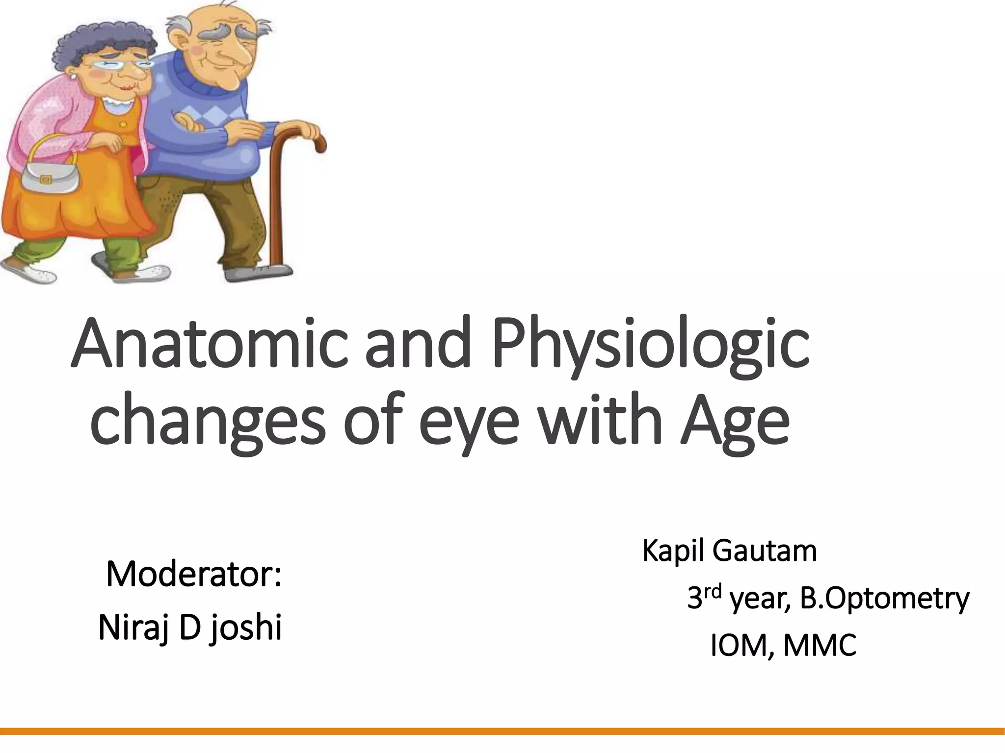 Age-related ocular anatomical and physiological || Kapil Gautam | PPTX