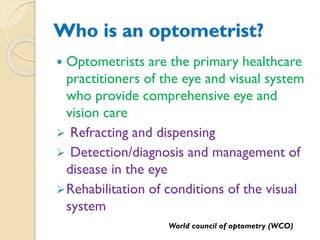Optometry (What is optometry & who are Optometrist) and Eye care system ...