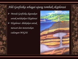 Peran Geofisika sebagai Pengamat Energi | PPTX