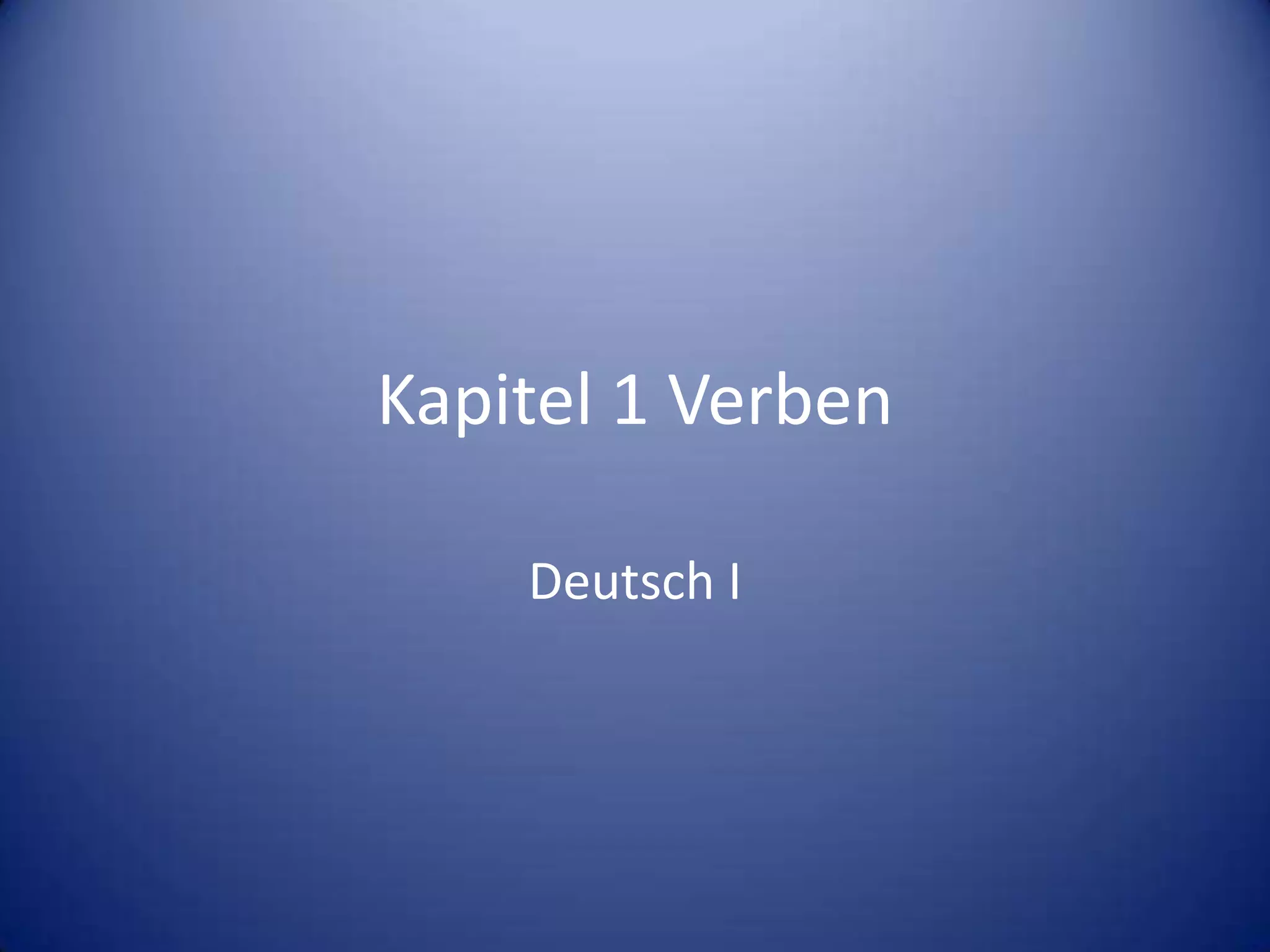 Kapitel 1 verben notes | PPTX