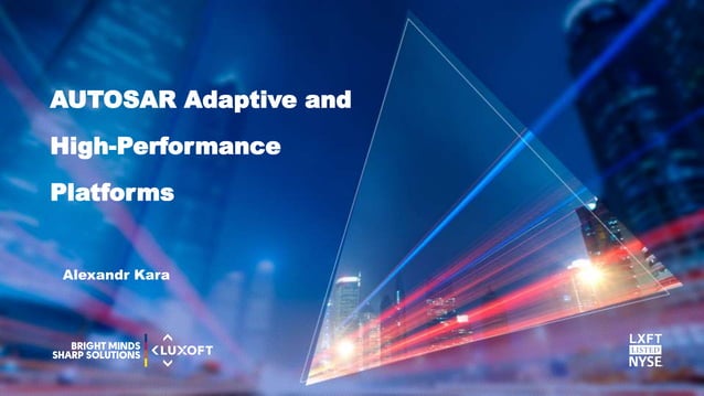 Alexandr Kara "Autosar Adaptive and High Performance Platforms" | PPT