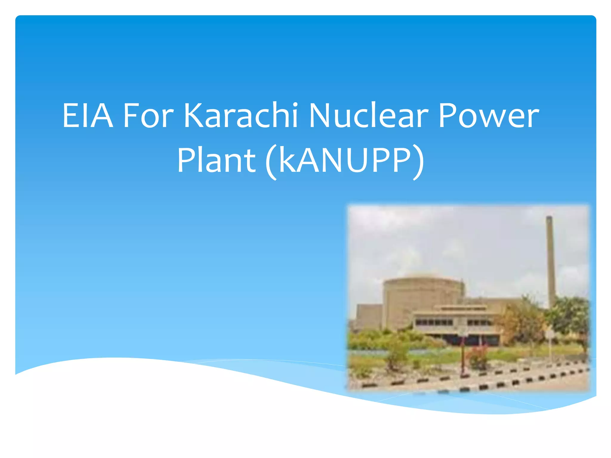 Karachi nuclear power plant (kANUPP) | PPTX