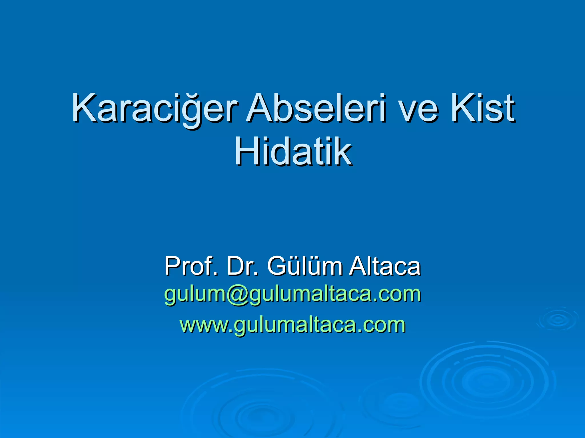 Karaciğer kist hidatid, karaciğer abseleri, amib absesi | PPT