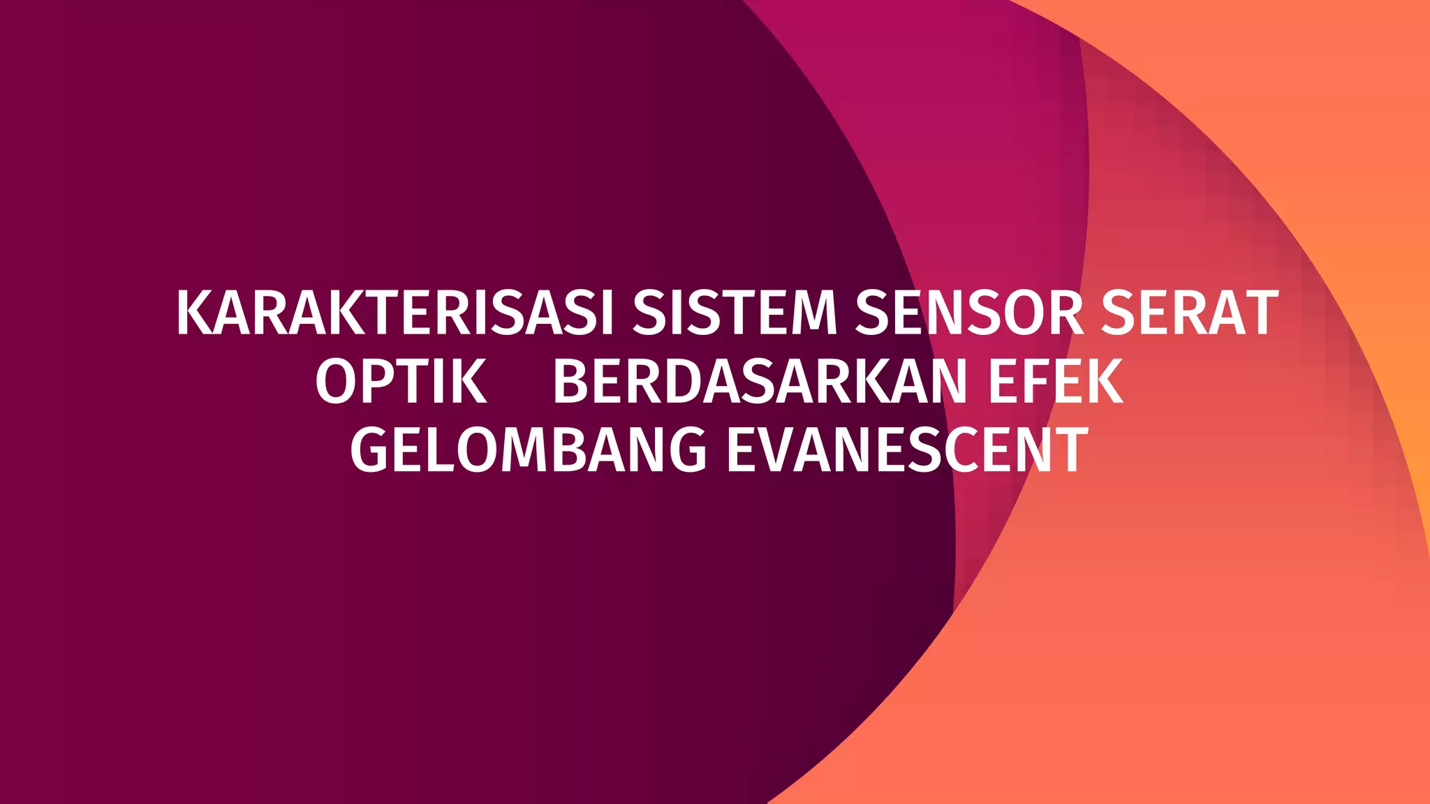 Karakterisasi Sistem Sensor Serat Optik Berdasarkan Efek Gelombang ...